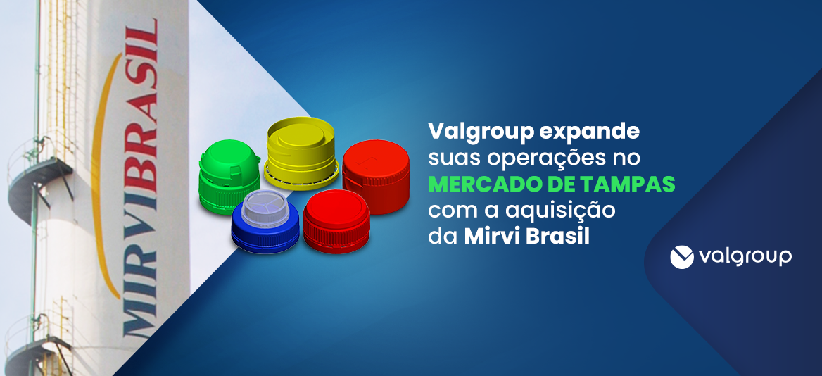 Valgroup expande suas operações no mercado de tampas com a aquisição da ...